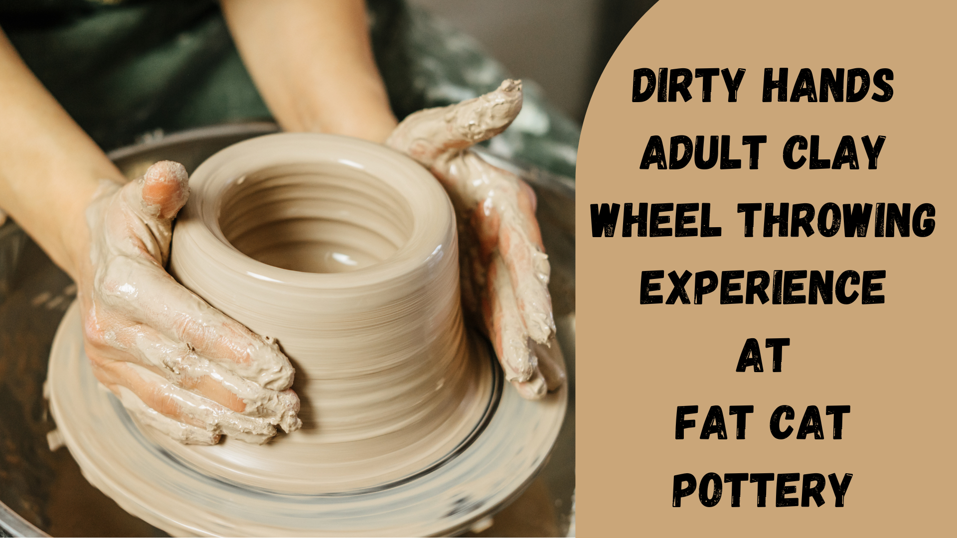 Dirty Hands Wheel Throwing | Fat Cat Pottery
