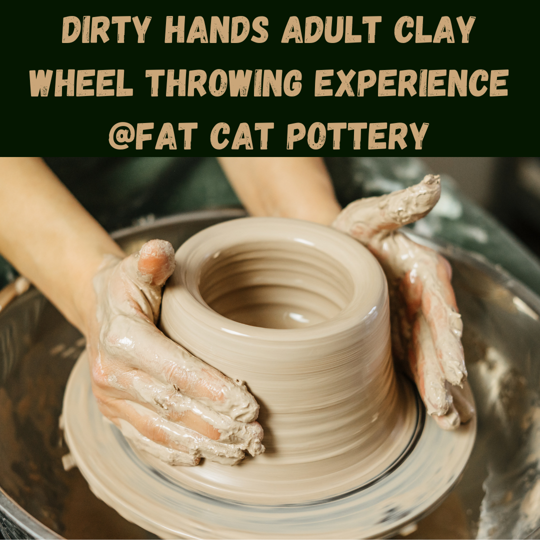 Dirty Hands Wheel Throwing Experience | Fat Cat Pottery